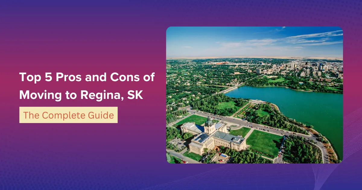 Top 5 Pros and Cons of Moving to Regina, SK in 2025